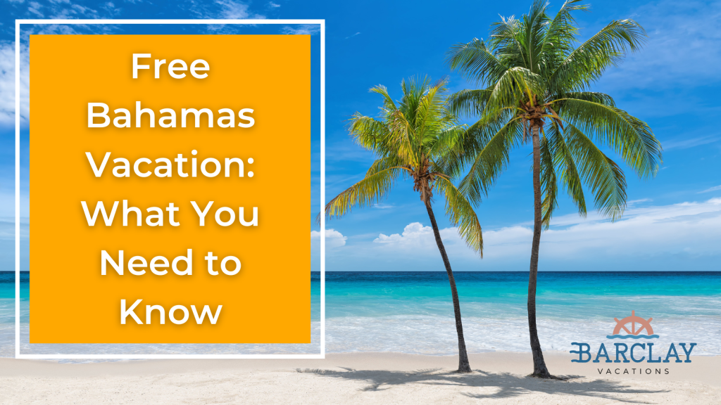 Barclay Vacations Free Bahamas Vacation: What You Need to Know ...
